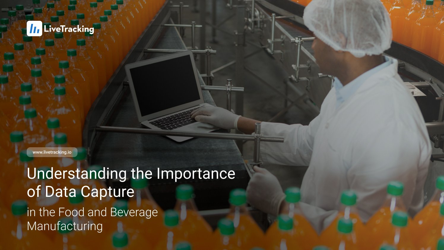 Importance of Data Capture in the Food and Beverage Manufacturing